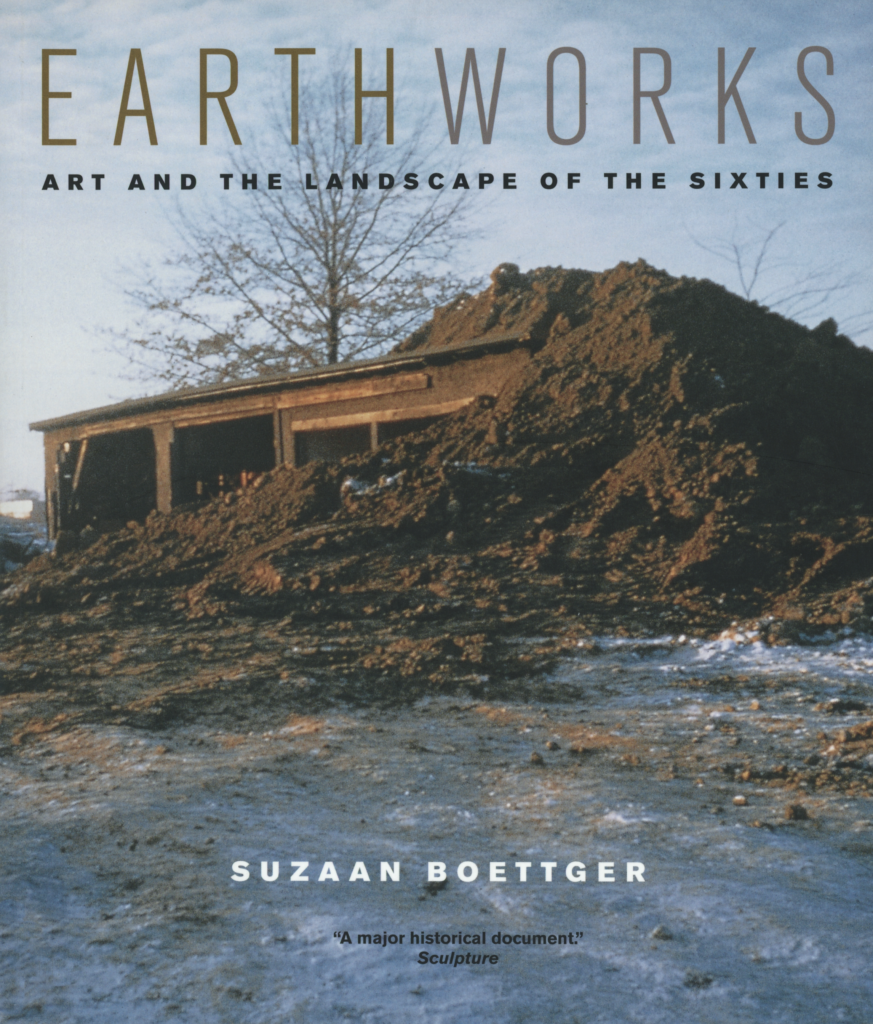 Earthworks. Art and the Landscape of the Sixties 2002 by University of ...